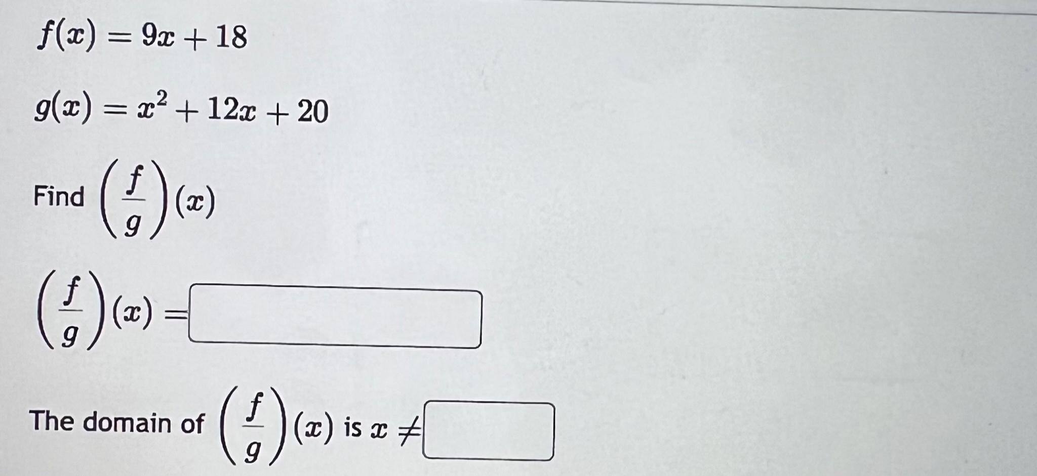 Solved f(x)=9x+18g(x)=x2+12x+20Find (fg)(x)(fg)(x)=The | Chegg.com