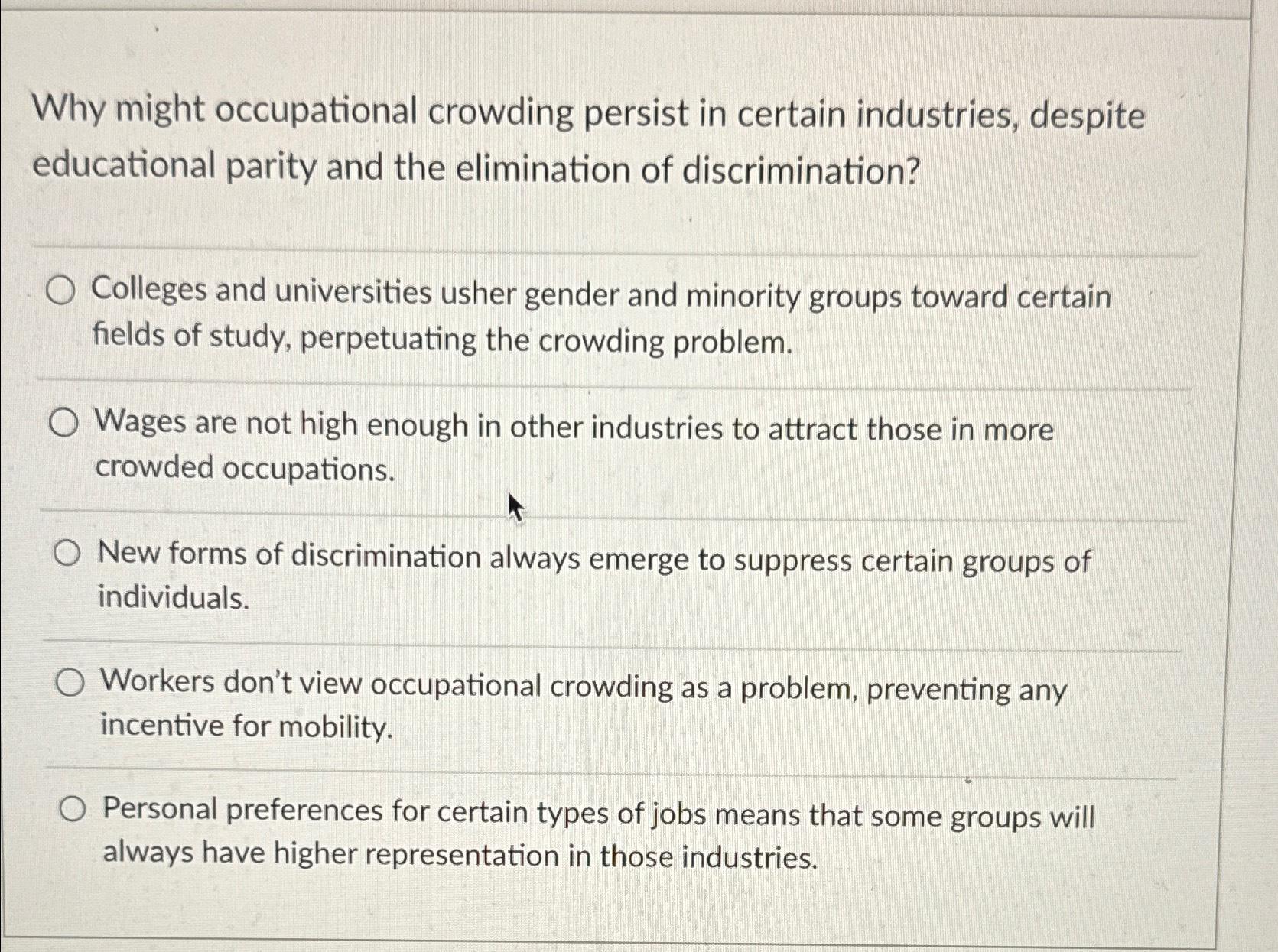 Solved Why might occupational crowding persist in certain | Chegg.com