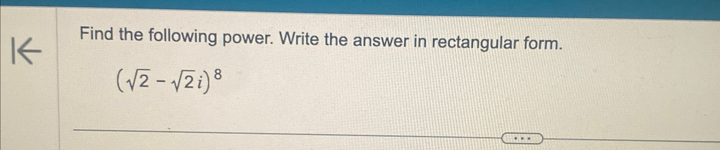 Solved Find the following power. Write the answer in | Chegg.com