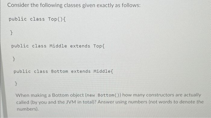 Solved Consider the following classes given exactly as | Chegg.com