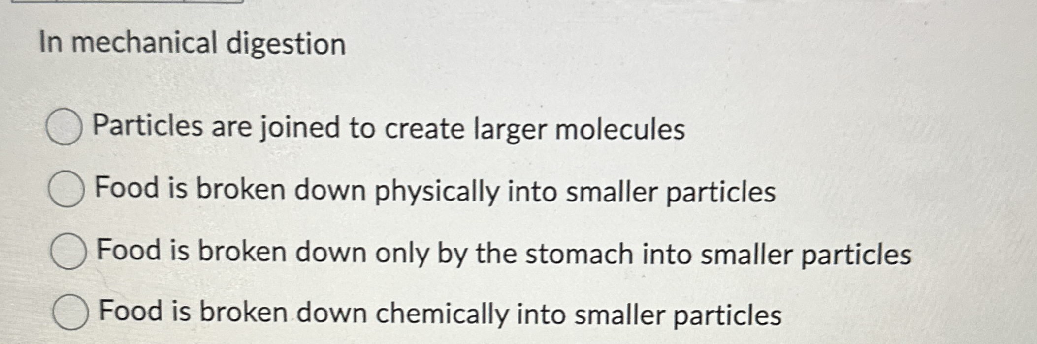 Solved In mechanical digestionParticles are joined to create | Chegg.com