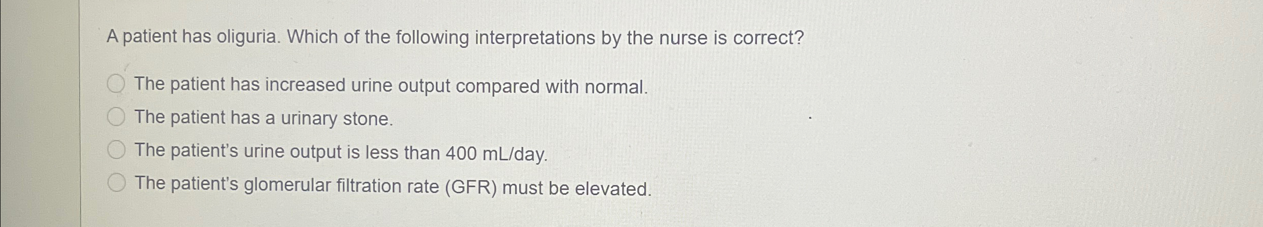 Solved A patient has oliguria. Which of the following | Chegg.com