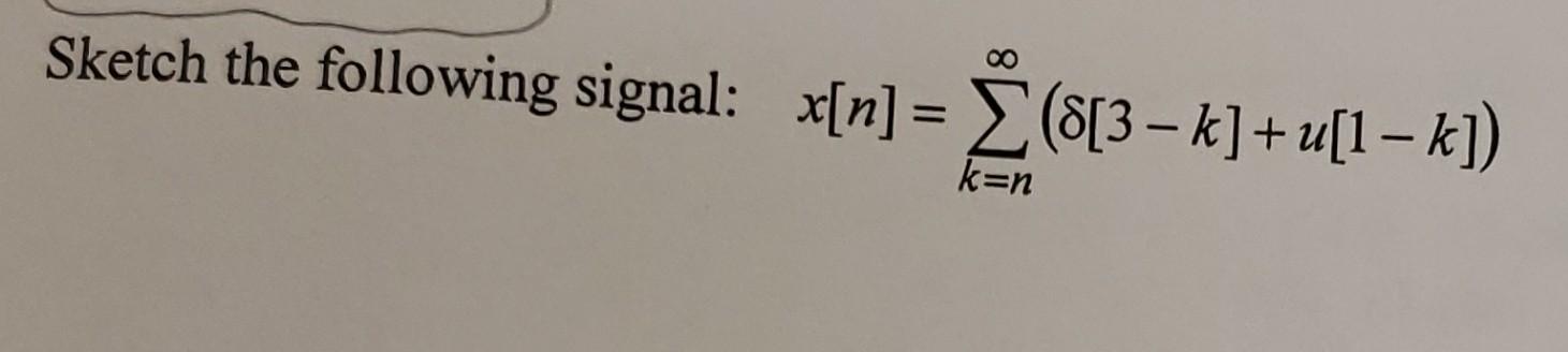 Solved Sketch the following signal: | Chegg.com