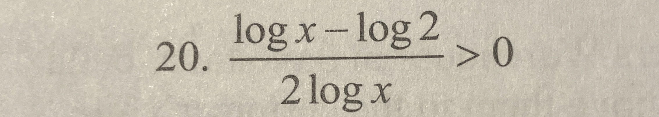 Solved logx-log22logx>0Solve the following inequalities. | Chegg.com Solved logx-log22logx>0Solve the following inequalities. | Chegg.com