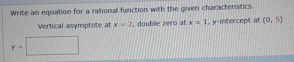 Solved Write an equation for a rational function with the | Chegg.com