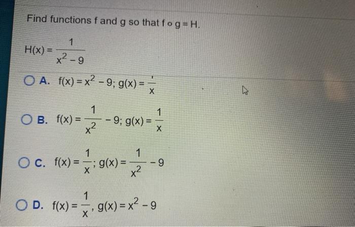 Solved Find Functions Fand G So That Fog H 1 H X X² 9 O
