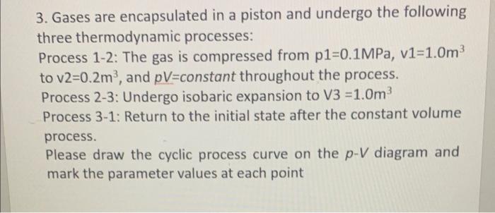 Solved 3. Gases are encapsulated in a piston and undergo the | Chegg.com