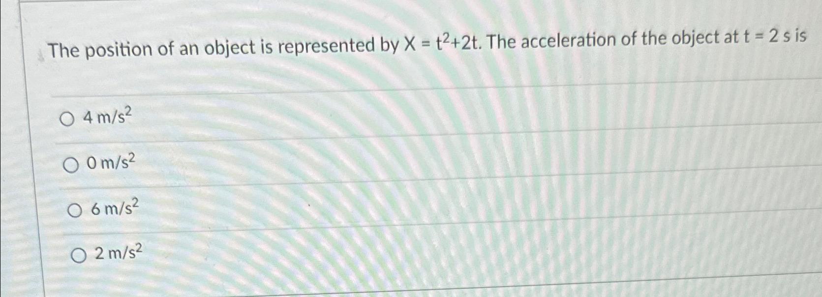 Solved The Position Of An Object Is Represented By X T2 2t