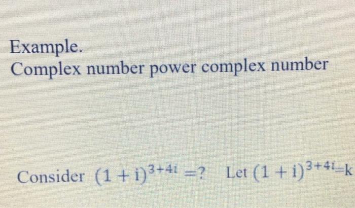 Solved Example Complex number power complex number Consider | Chegg.com