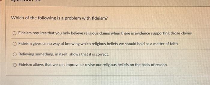 Solved Which of the following is a problem with fideism? | Chegg.com