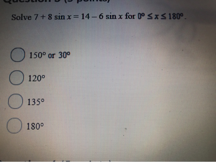 Solved Solve 7 + 8 sin x = 14 - 6 sin x for 0° SXS 180° 150° | Chegg.com
