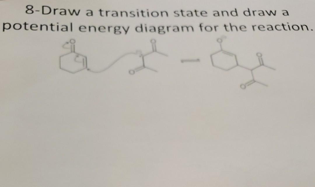 Solved 8-Draw a transition state and draw a potential energy | Chegg.com