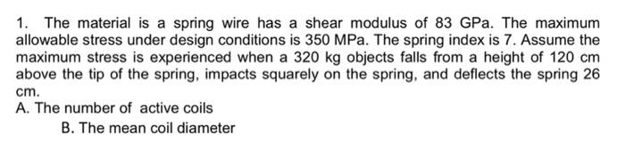 Solved 1. The material is a spring wire has a shear modulus | Chegg.com