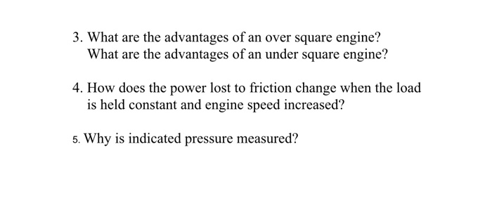 Solved 3. What are the advantages of an over square engine? | Chegg.com
