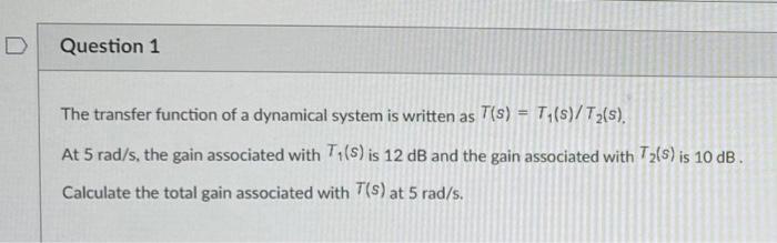 Solved D Question 1 The transfer function of a dynamical | Chegg.com
