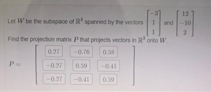 Solved Let W be the subspace of R3 spanned by the vectors | Chegg.com