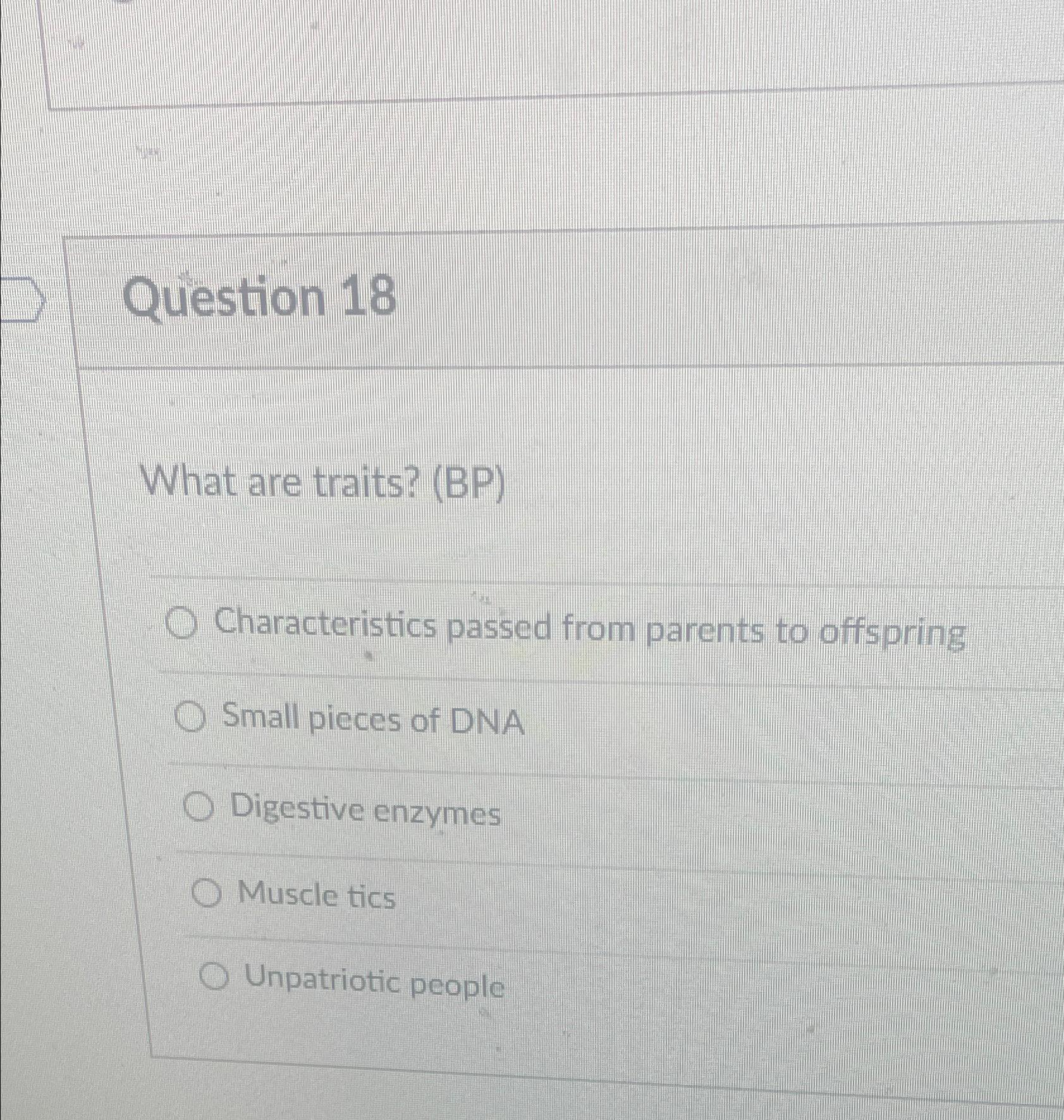 Solved Question 18What are traits? (BP)Characteristics | Chegg.com