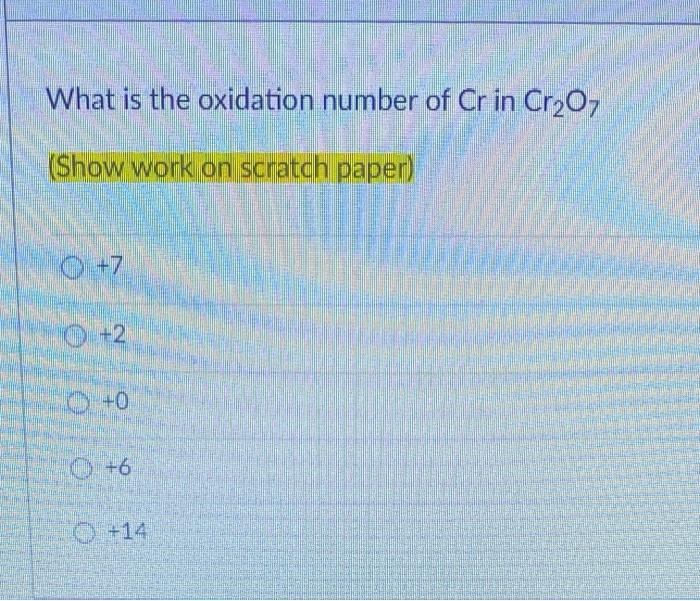 Solved What is the oxidation number of Cr in Cr207 (Show | Chegg.com