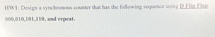 Solved HW1: Design a synchronous counter that has the | Chegg.com