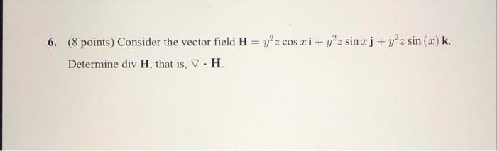 Solved 6. (8 points) Consider the vector field ( | Chegg.com