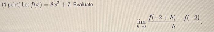 Solved (1 point) Let f(x)=8x2+7. Evaluate | Chegg.com