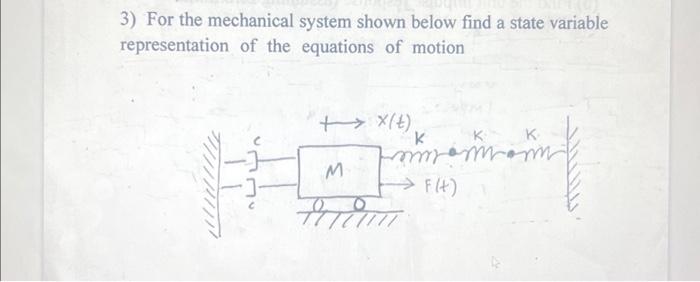 Solved 3) For the mechanical system shown below find a state | Chegg.com