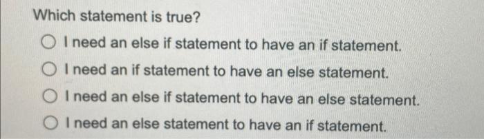 Solved Which statement is true? I need an else if statement | Chegg.com