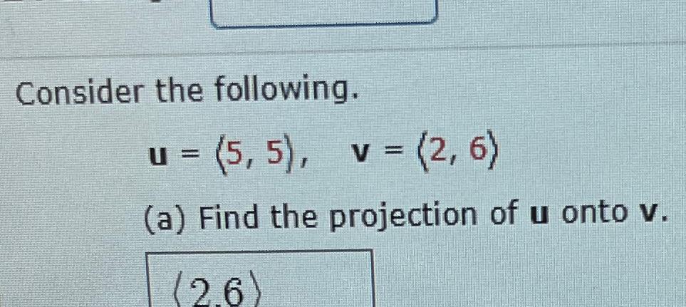 Solved Consider the following.u=(:5,5),v=(:2,6:)(a) ﻿Find | Chegg.com