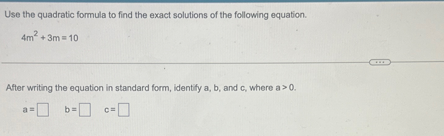 Solved Use the quadratic formula to find the exact solutions | Chegg.com