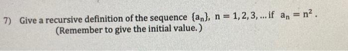 Solved Give a recursive definition of the sequenceAn , n = | Chegg.com