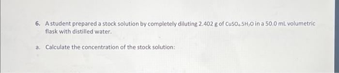 Solved 6. A student prepared a stock solution by completely | Chegg.com