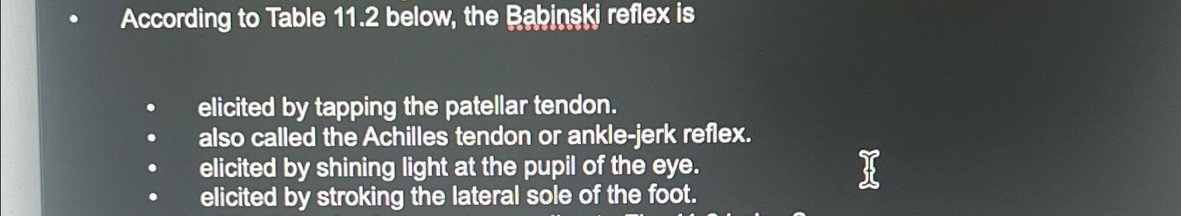 Solved According to Table 11.2 ﻿below, the Babinskj refiex | Chegg.com