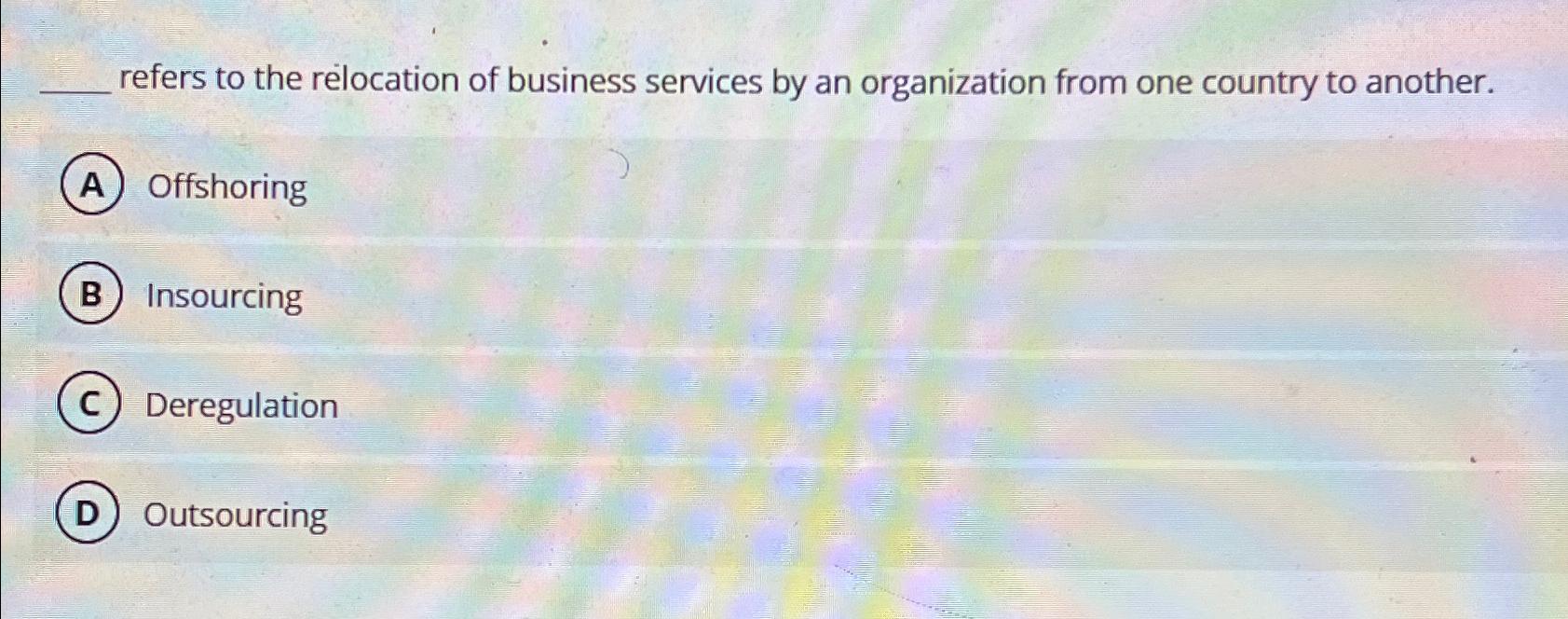 Solved refers to the relocation of business services by an | Chegg.com