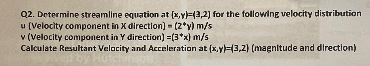Solved Q2. Determine streamline equation at (x,y)=(3,2) for | Chegg.com