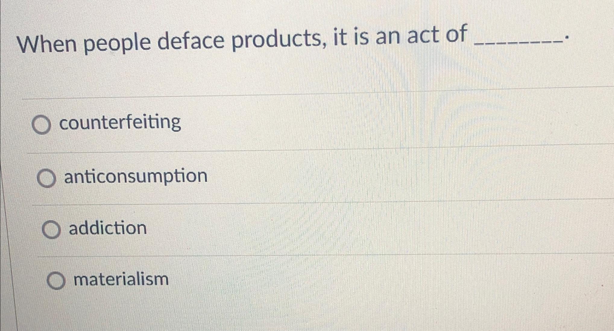 Solved When people deface products, it is an act | Chegg.com