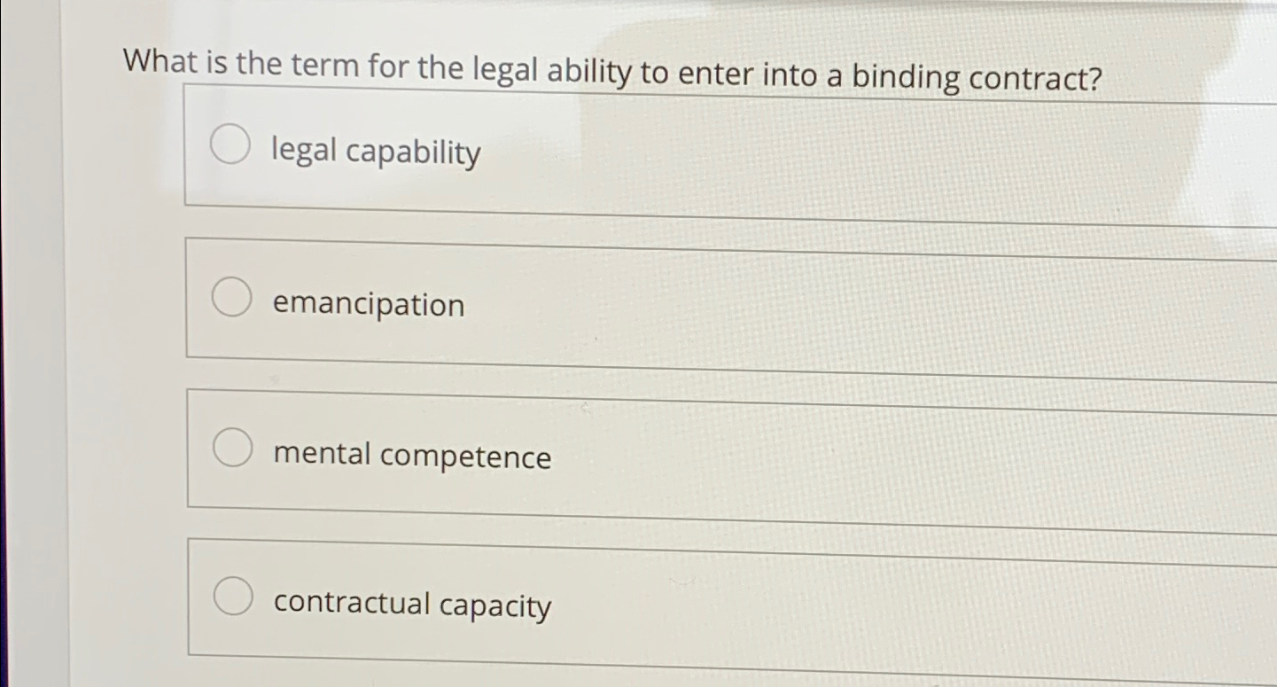 Solved What is the term for the legal ability to enter into | Chegg.com