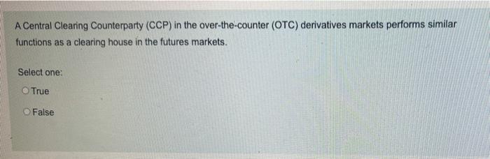 Solved A Central Clearing Counterparty (CCP) in the | Chegg.com
