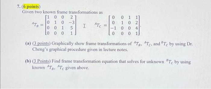 Solved 7. (6 points) Given two known frame transformations | Chegg.com