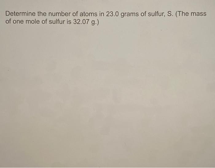 Solved Determine the number of atoms in 23.0 grams of | Chegg.com