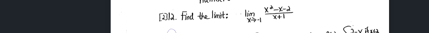 Solved [2]12. ﻿Find the limit: limx→-1x2-x-2x+1 | Chegg.com