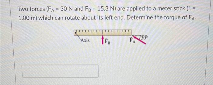 Solved Two forces (FA=30 N and FB=15.3 N) are applied to a | Chegg.com