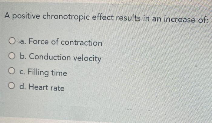 Solved A positive chronotropic effect results in an increase | Chegg.com