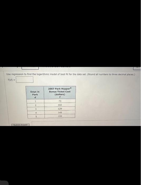 Solved Use regression to find the logarithmic model of best | Chegg.com