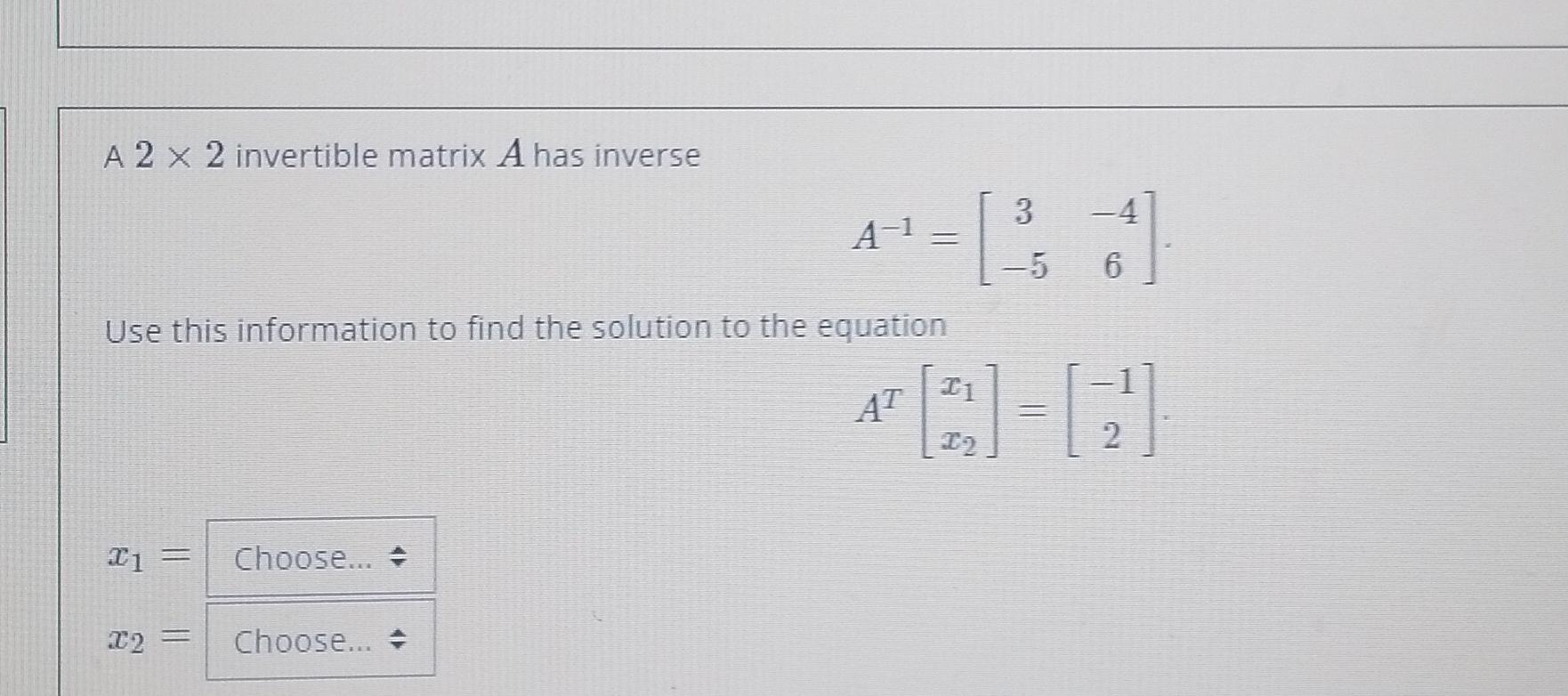 Solved A 2 X 2 invertible matrix A has inverse A-¹ = Use | Chegg.com