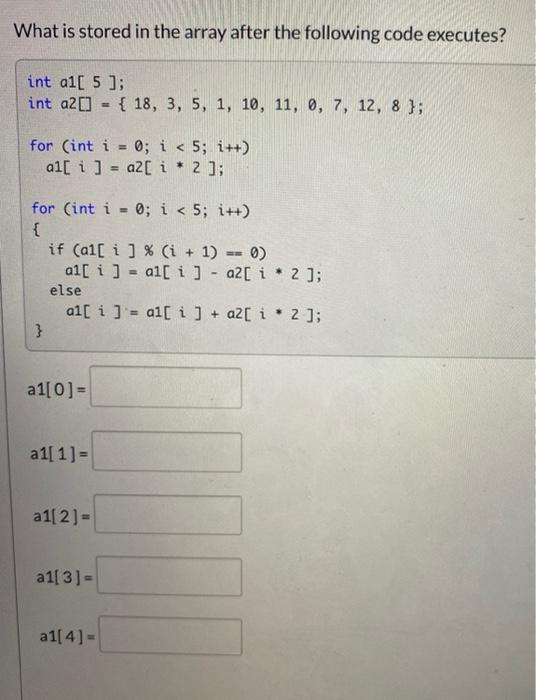 Solved What Is Stored In The Array After The Following Code