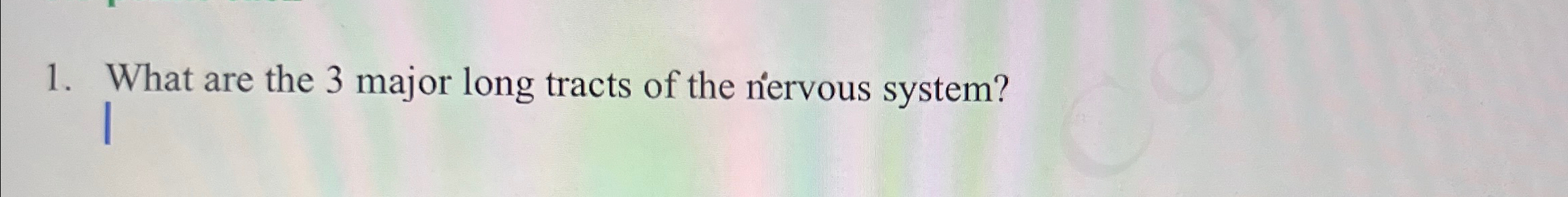 Solved What are the 3 ﻿major long tracts of the nervous | Chegg.com