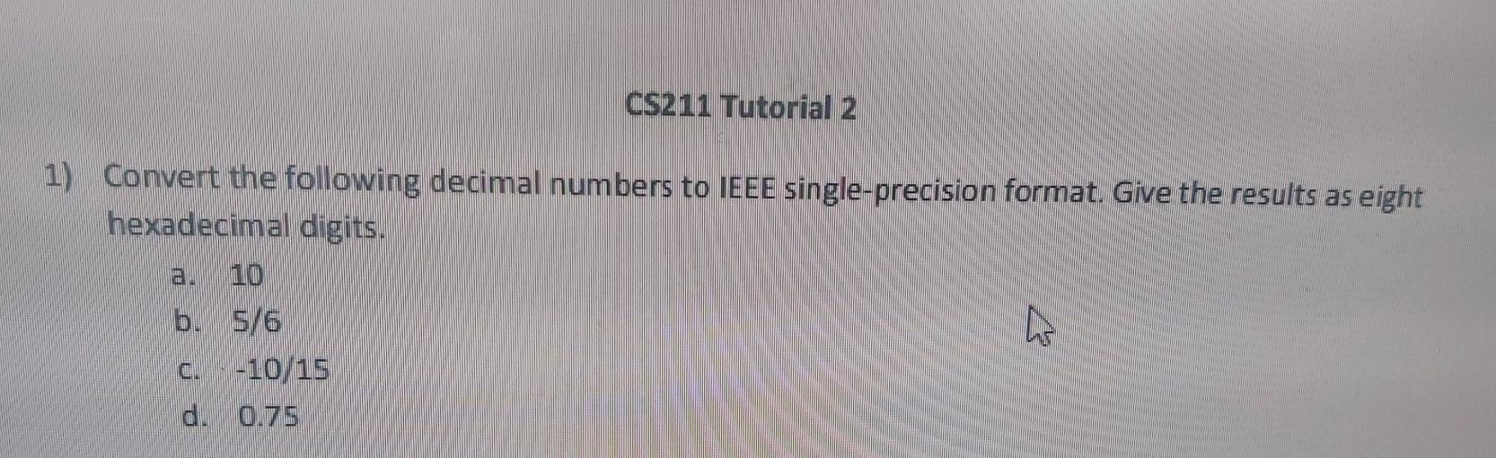 Solved CS211 Tutorial 2 1) Convert the following decimal | Chegg.com