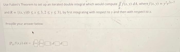 Solved Use Fubinis Theorem To Set Up An Iterated Double