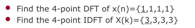 Solved Find the 4-point DFT of x(n)={1,1,1,1} Find the | Chegg.com