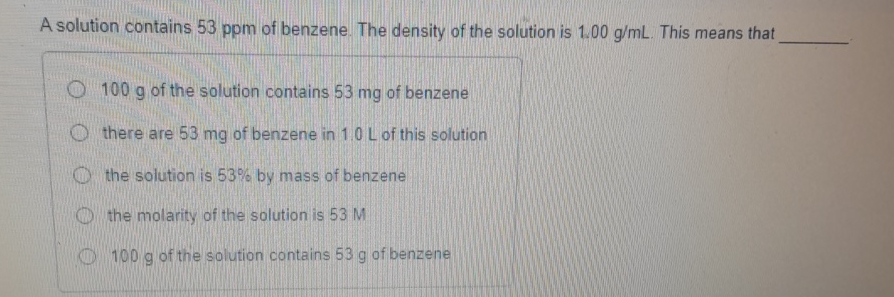 Solved A solution contains 53 ﻿ppm of benzene. The density | Chegg.com